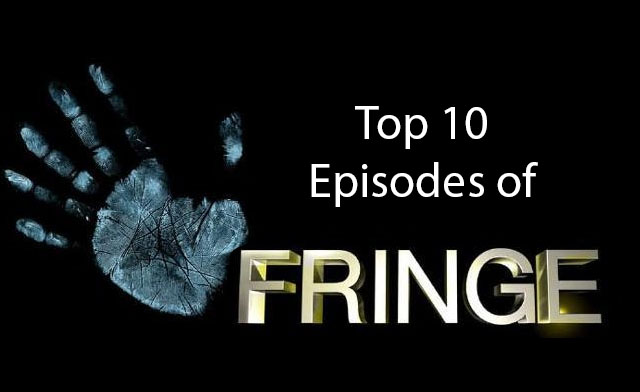 Top 10 Fringe Episodes | Funk's House of Geekery